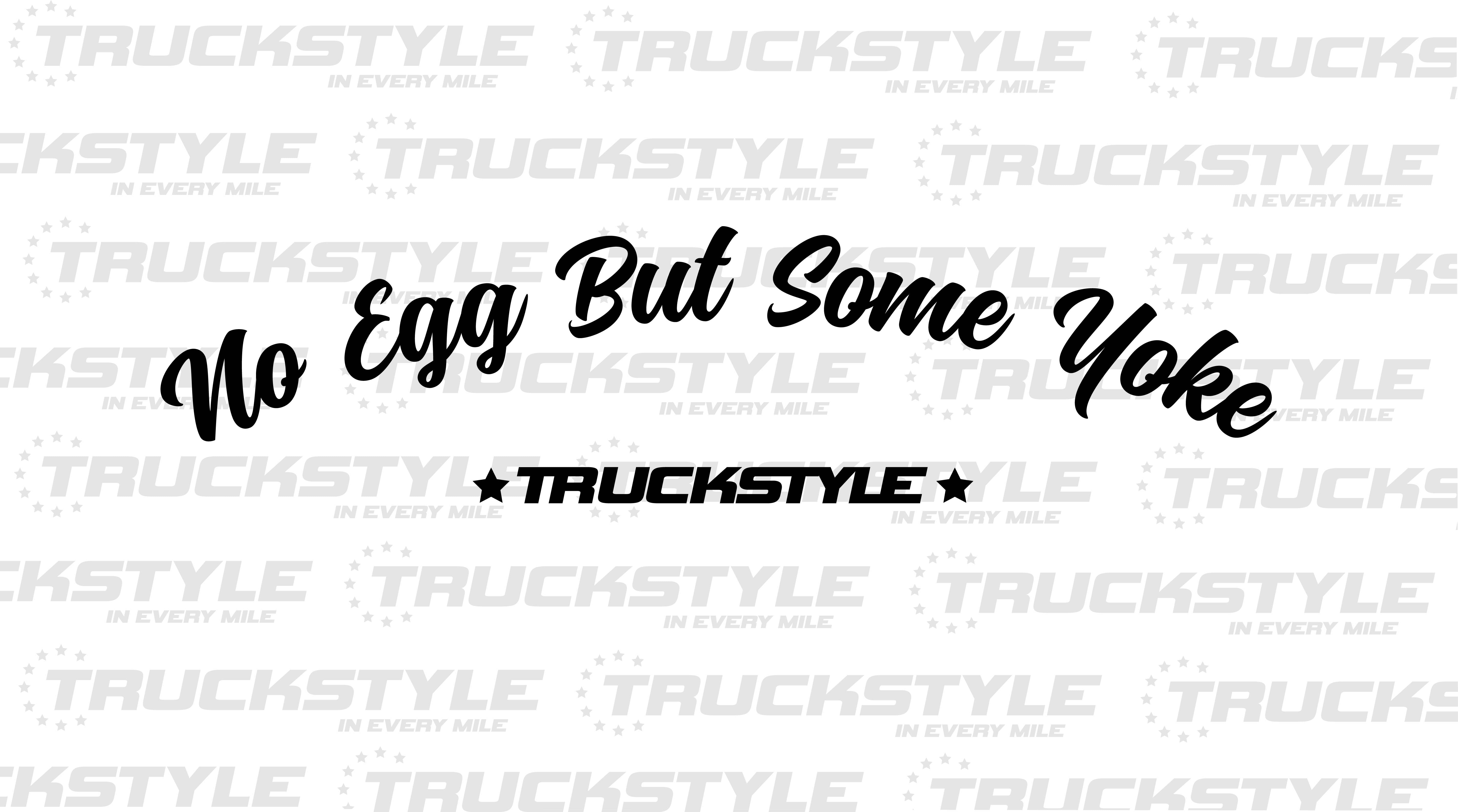 NO EGG BUT SOME YOKE Front Window Sticker – TruckStyle LTD