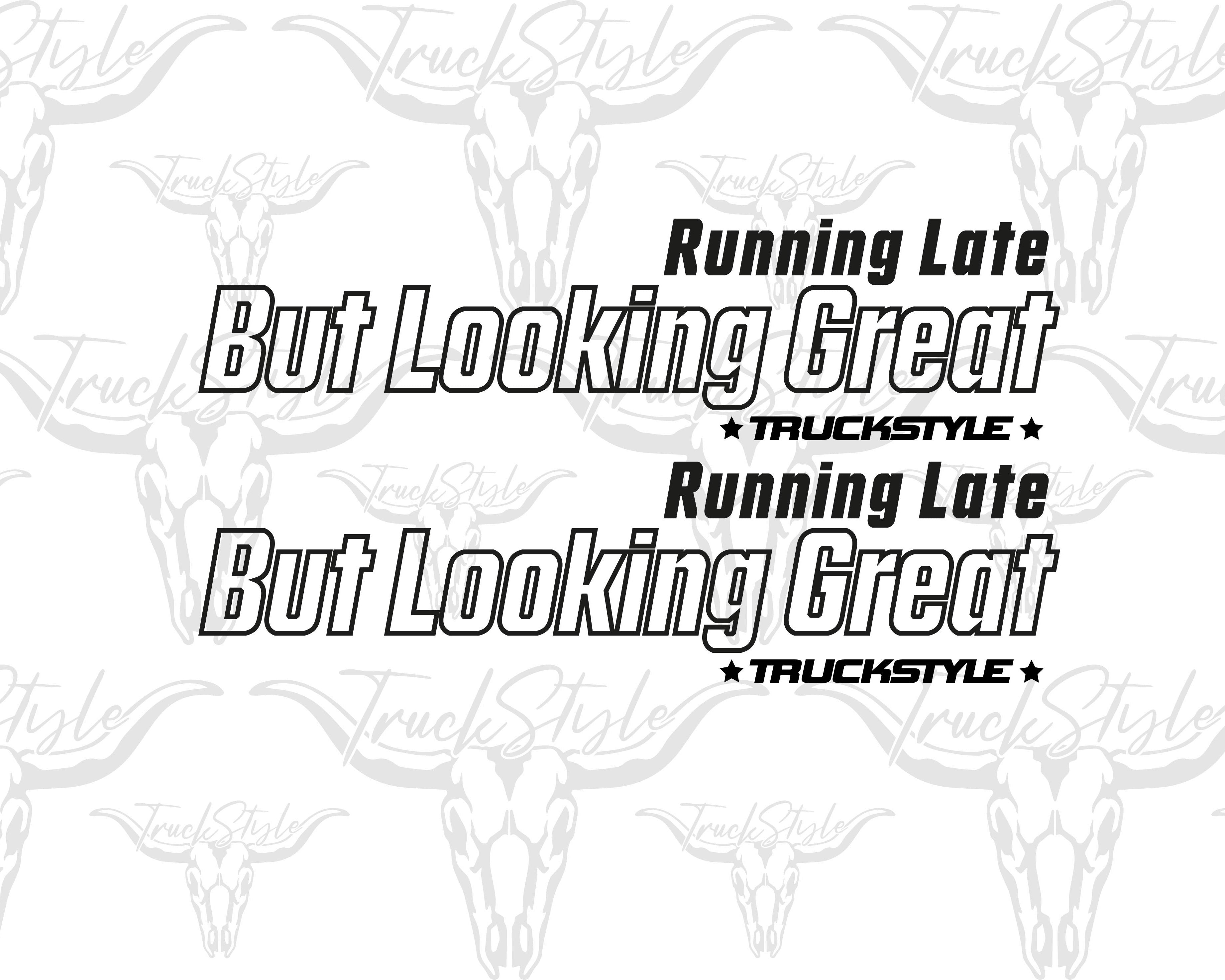 RUNNING LATE BUT LOOKING GREAT OUTLINE SIDE WINDOW STICKERS PAIR X 2 ...