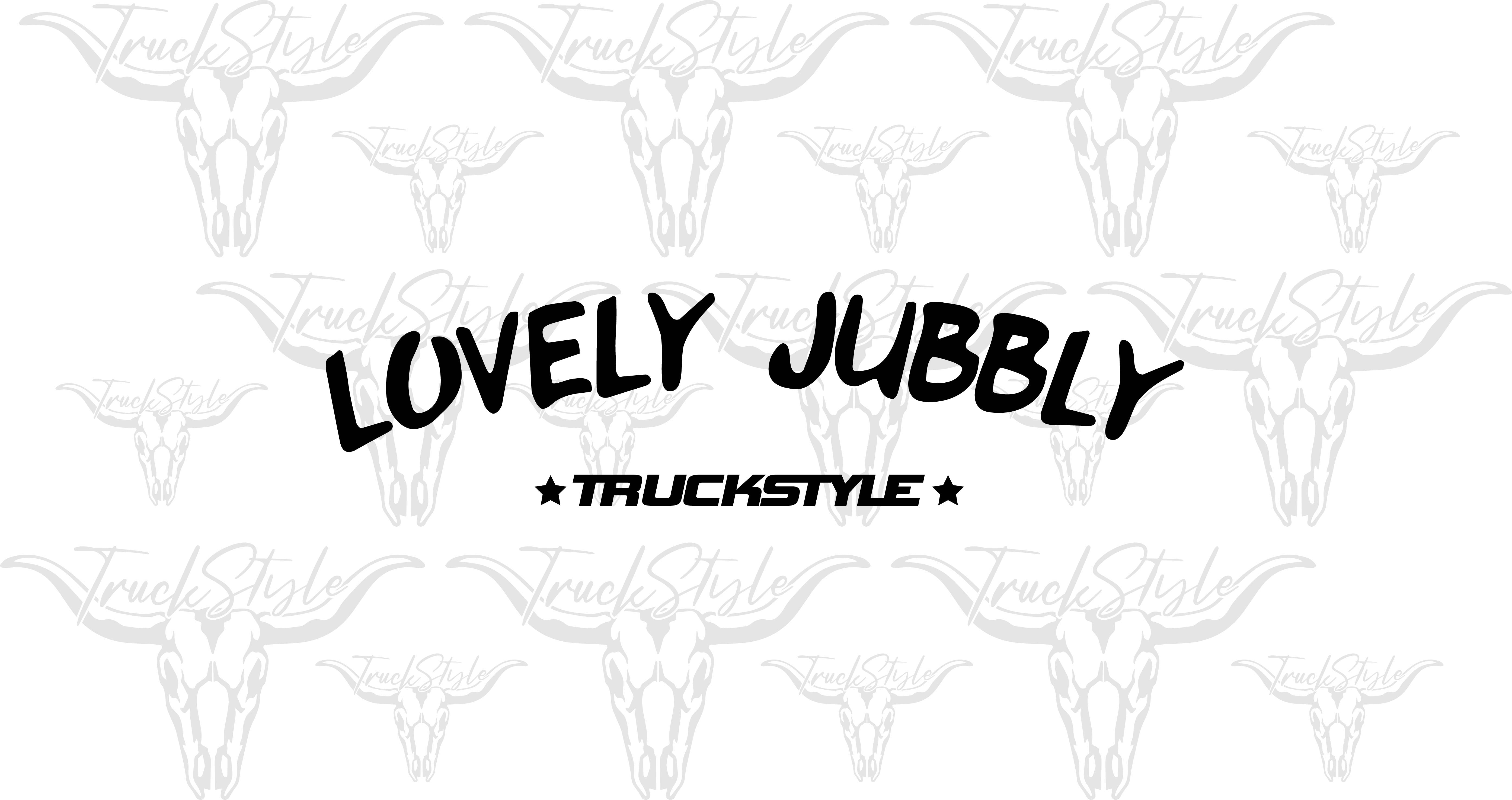 LOVELY JUBBLY Front Window – TruckStyle LTD