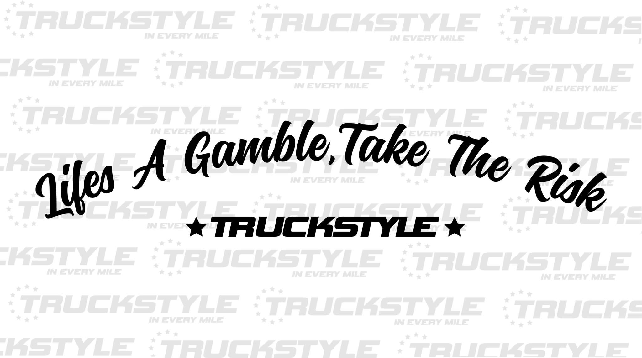 Life’s a Gamble, Take the Risk Front Window Sticker – TruckStyle LTD