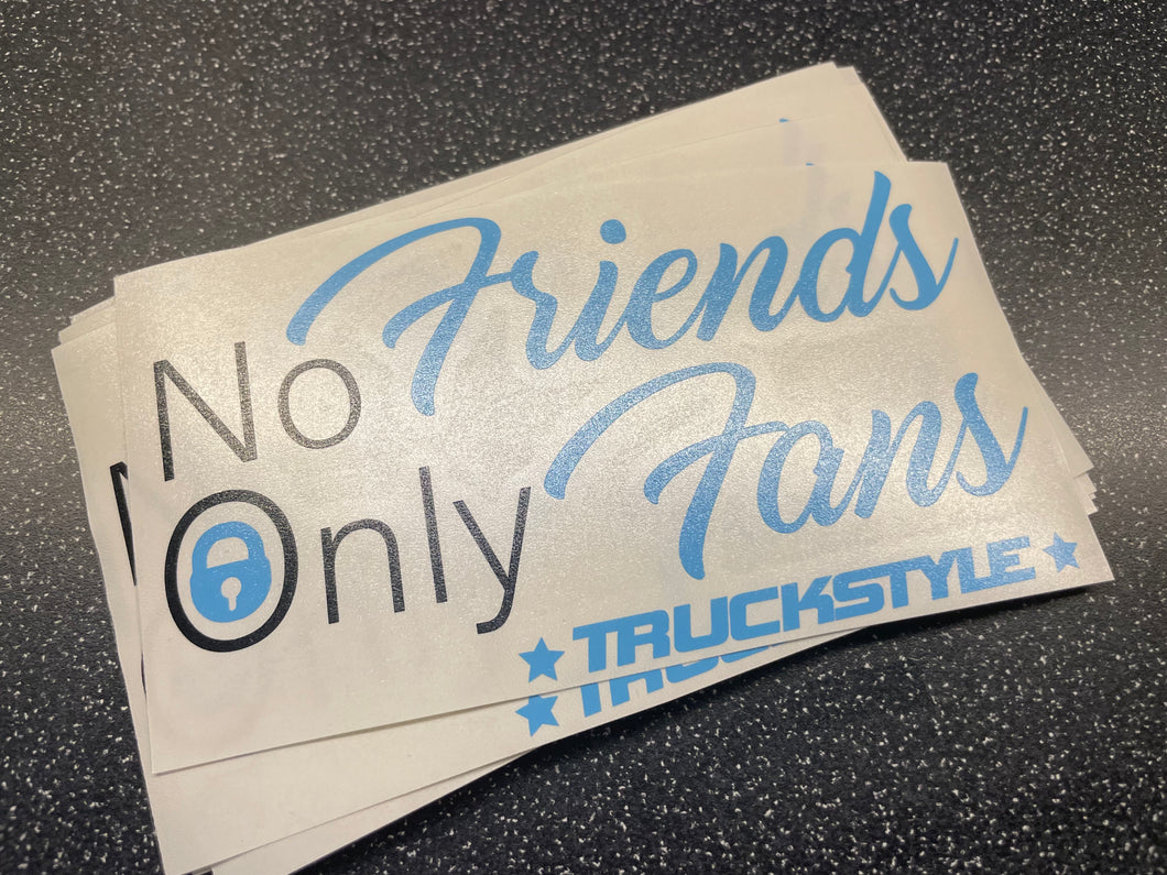 No Friends, Only Fans Sticker – TruckStyle LTD