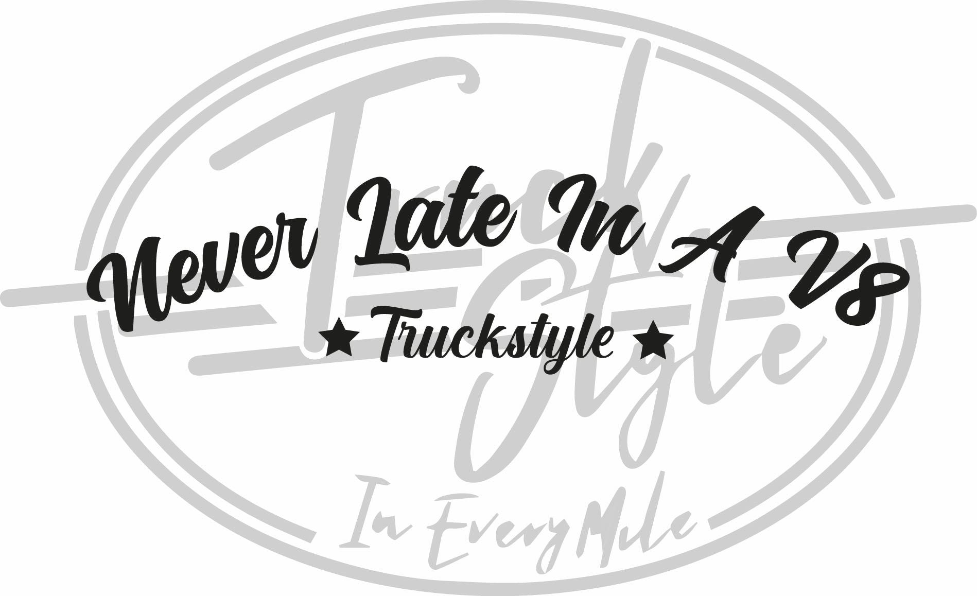Never Late In A V8 Front Window Sticker – TruckStyle LTD